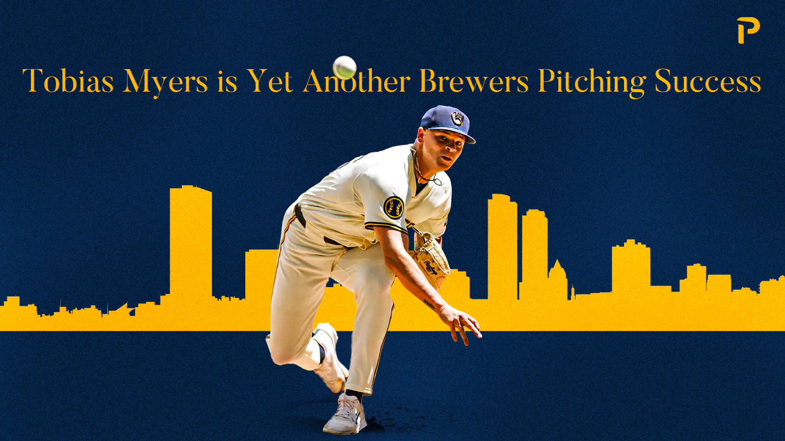 Tobias Myers is Yet Another Brewers Pitching Success | Pitcher List