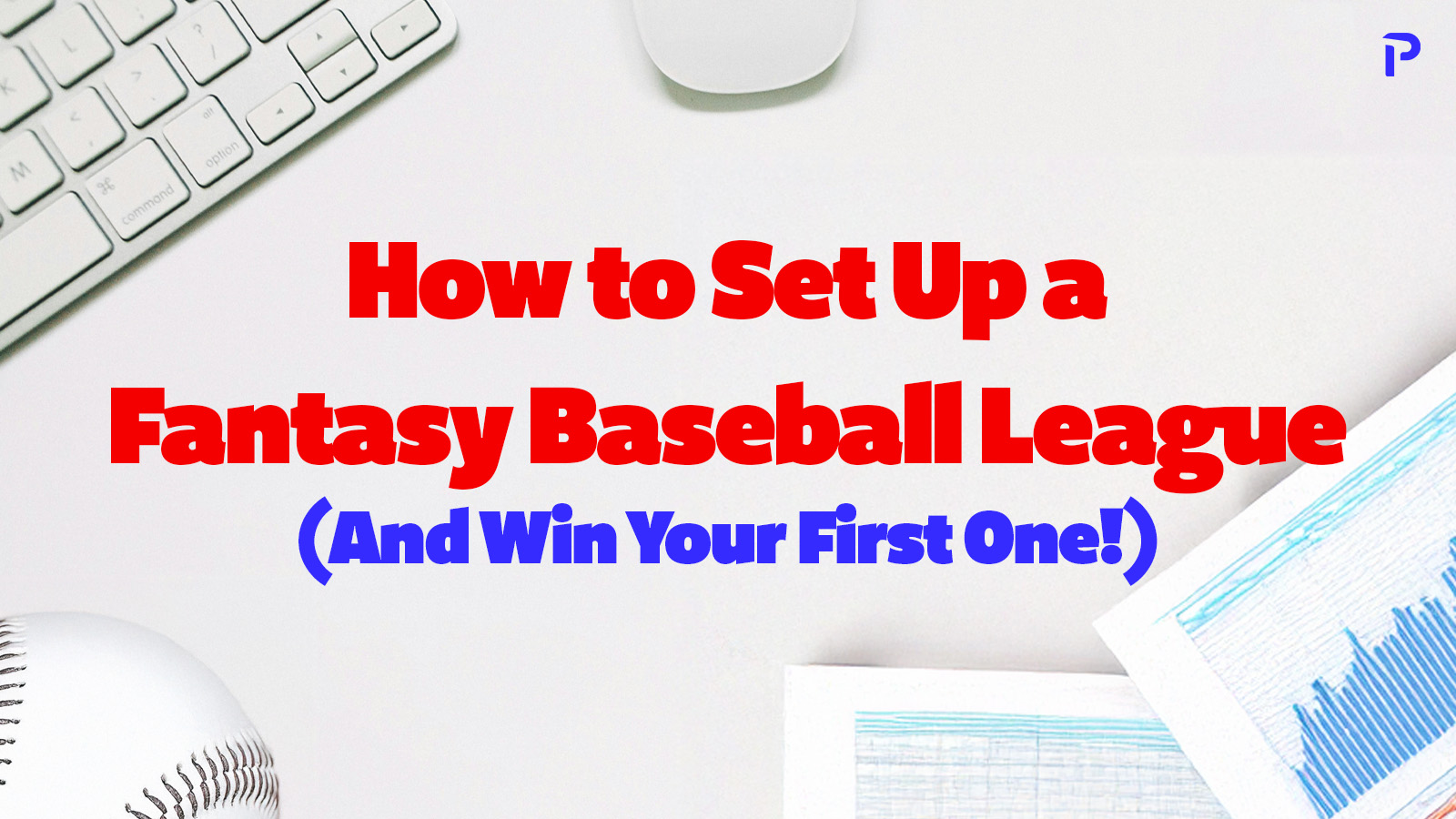 How to Set Up a Fantasy Baseball League (And Win Your First One ...