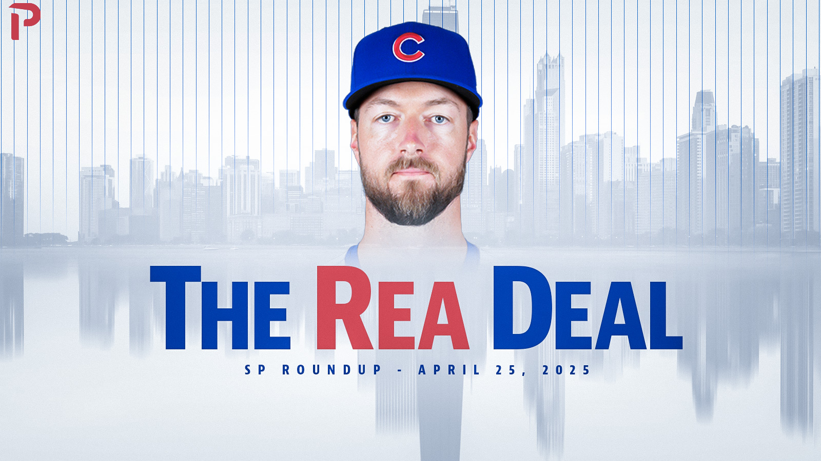 Fantasy Baseball SP Roundup 4/25: The Rea Deal | Pitcher List