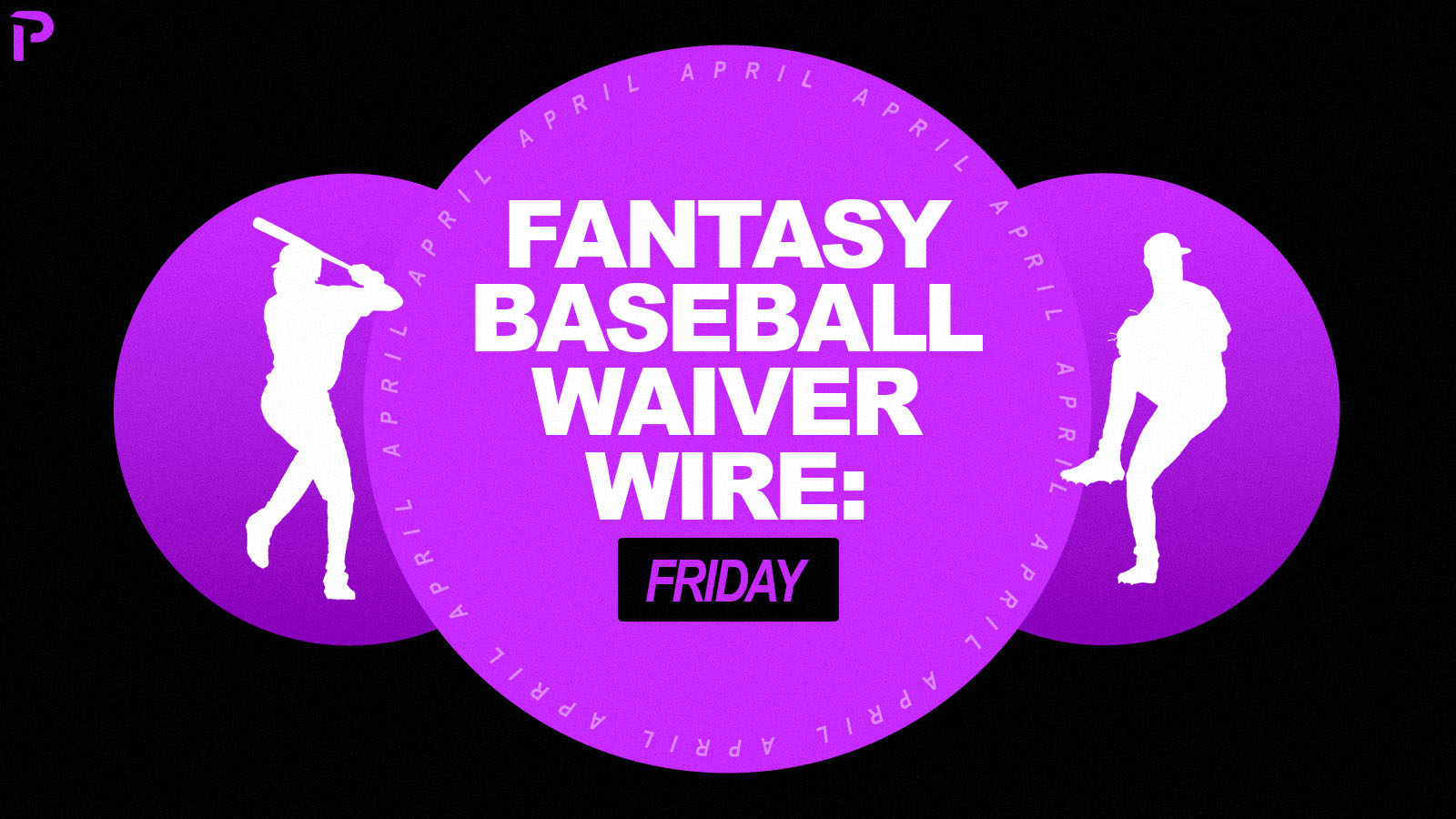 Fantasy Baseball Waiver Wire Picks: 4/24/26 | Pitcher List